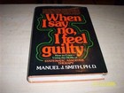 When I say no, I feel guilty: How to cope--using the skills of syste ...