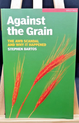 Against the Grain: The AWB Scandal and Why It Happened by Stephen ...