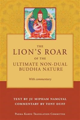 The Lion's Roar of the Ultimate Non-Dual Buddha Nature by Ju Mipham ...