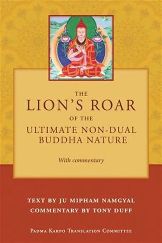 The Lion's Roar of the Ultimate Non-Dual Buddha Nature by Ju Mipham ...