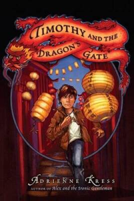 Timothy and the Dragons Gate - Hardcover By Kress, Adrienne - VERY GOOD ...