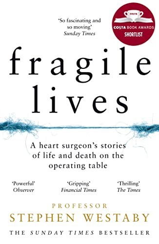 Fragile Lives: A Heart Surgeon's Stories of Life and Deat... by Westaby ...