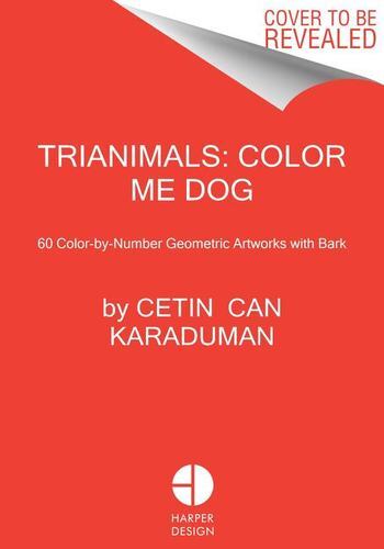 Trianimals: Color Me Dog: 60 Color-by-Number Geometric Artworks with ...