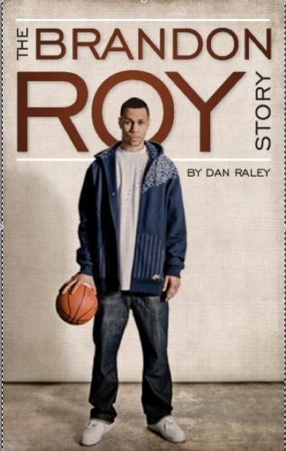Brandon Roy Story : An Elite NBA Player's Road to Stardom by Dan Raley ...