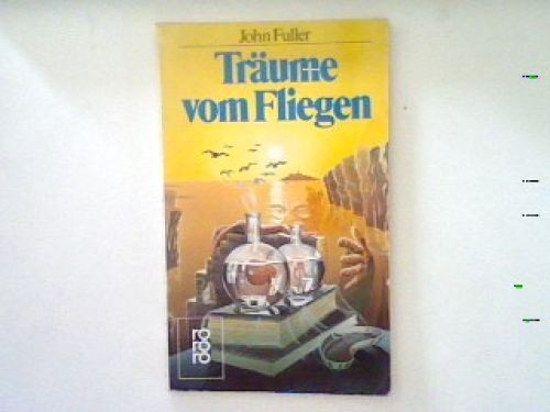 Träume vom Fliegen : Roman. Fuller, John: | eBay