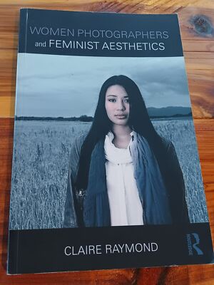 RAYMOND, CLAIRE Women Photographers and Feminist Aesthetics | eBay