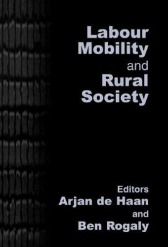 Labour Mobility and Rural Society by Ben Rogaly (2002, Hardcover) for ...
