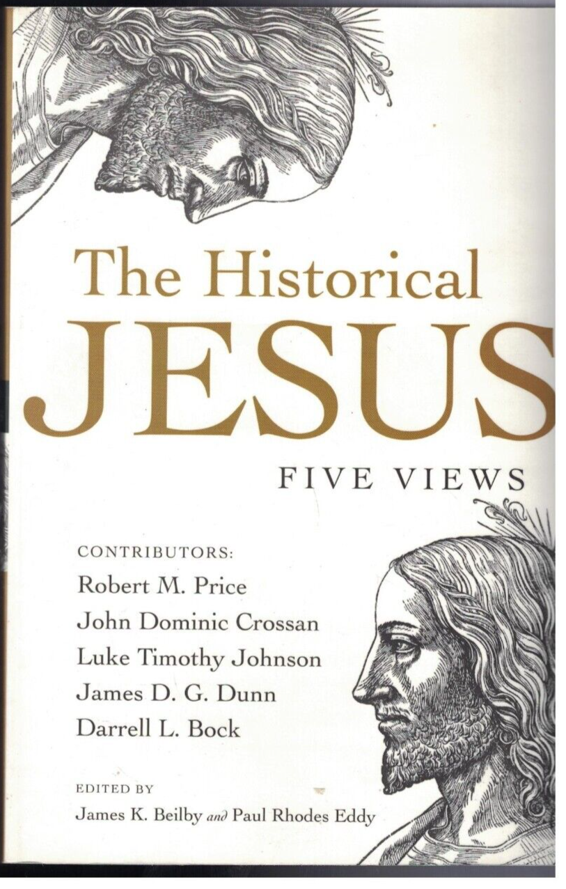 The Historical Jesus: Five Views by James K. Beilby; Paul R. Eddy ...