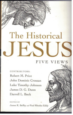 The Historical Jesus: Five Views by James K. Beilby; Paul R. Eddy ...