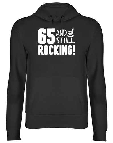65 and still Rocking Funny Birthday Mens Womens Hooded Top Hoodie | eBay UK