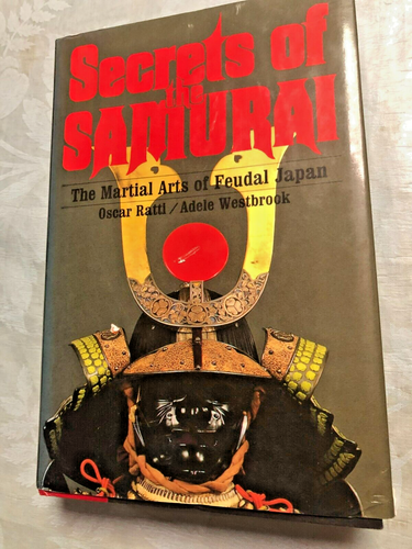 Secrets of the Samurai : The Martial Arts of Feudal Japan by Oscar ...