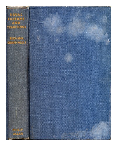 Wells, Gerard Naval customs and traditions / by Rear-Admiral Gerard ...