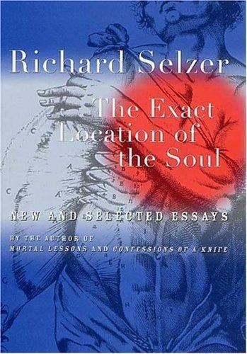 The Exact Location of the Soul : New and Selected Essays by Richard ...