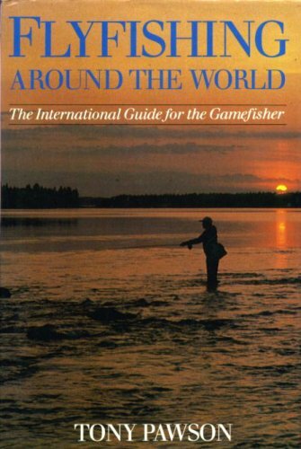 Flyfishing Around the World the Interna By Tony Pawson | eBay