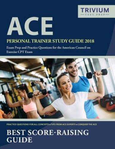 ACE Personal Trainer Study Guide 2018: Exam Prep and Practice Questions ...