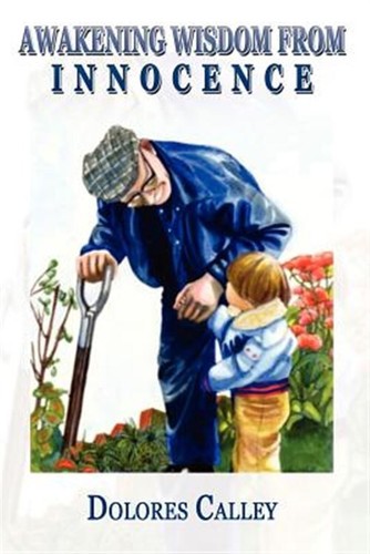 Awakening Wisdom from Innocence, Paperback by Calley, Dolores, Like New ...