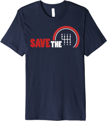 Save The Stick Manual Transmission Three Pedals Gift Unisex T-Shirt | eBay