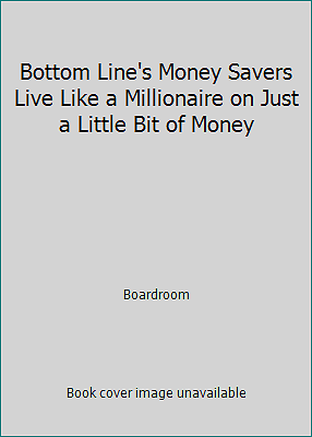 Bottom Line's Money Savers Live Like a Millionaire on Just a Little Bit ...