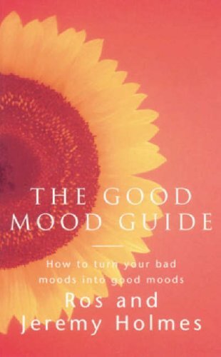 The Good Mood Guide: How to Embrace Your ... by Holmes, Ros Paperback ...