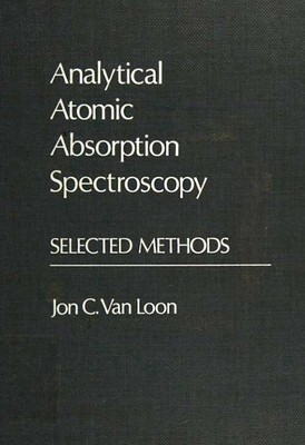Analytical Atomic Absorption Spectroscopy : Selected Methods Hard ...