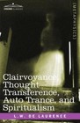 Clairvoyance, Thought Transference, Auto Trance, and Spiritualism ...