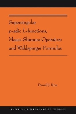 Daniel Kriz Supersingular p-adic L-functions, Maass-Shim (Paperback ...