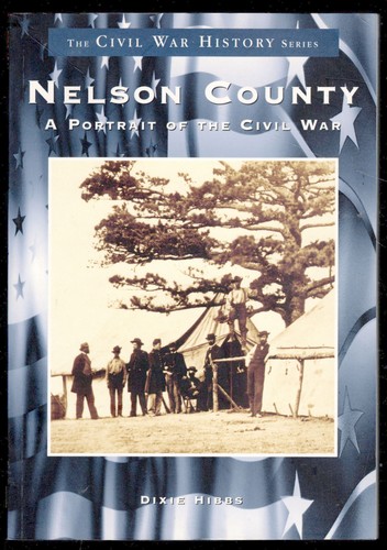 Nelson County: A Portrait of the Civil War by Dixie Hibbs | eBay