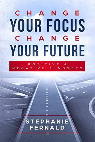 Change Your Focus Change Your Future: Positive and Negative Mindsets ...