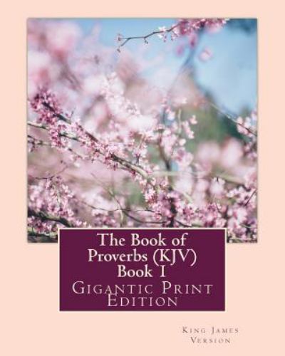 Book of Proverbs (KJV) - Book 1 : Gigantic Print Edition by King ...