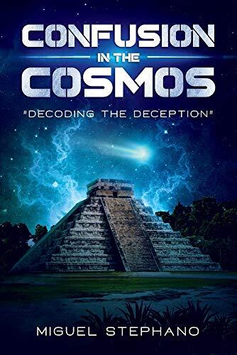 CONFUSION IN THE COSMOS: DECODING THE DECEPTION (1) By Miguel Stephano BRAND NEW 9781543996159 ...