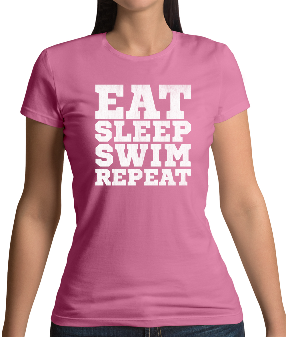 Eat Sleep Swim Repeat Womens T-Shirt - Swimming - Swimmer - Water ...