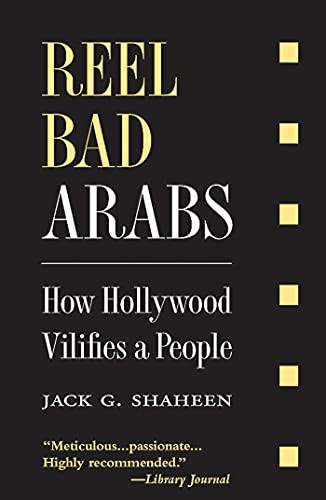 Reel Bad Arabs: How Hollywood Vilifies a People by Jack Shaheen | eBay