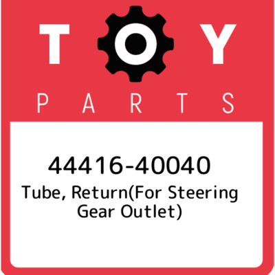 44416-40040 Toyota Tube, return(for steering gear outlet) 4441640040 ...