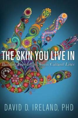 The Skin You Live In: Building Friendships Across Cultural Lines - GOOD ...