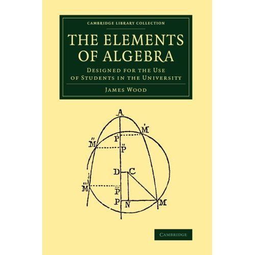 The Elements of Algebra: Designed for the Use of Students in the ...