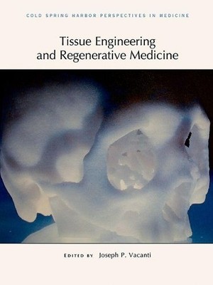 Joseph P Vacanti Tissue Engineering and Regenerative Medicine ...