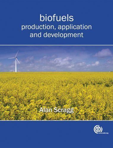 Biofuels : Production, Application and Development by Alan Scragg (2010 ...