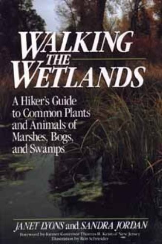 Walking the Wetlands: A Hiker's Guide to Common Plants and Animals of ...