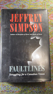 Faultlines: Struggling For A Canadian Vision SIGNED by Jeffrey Simpson LNew HCDJ | eBay
