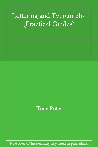 Lettering and Typography (Practical Guides) By Tony Potter. 9780 | eBay