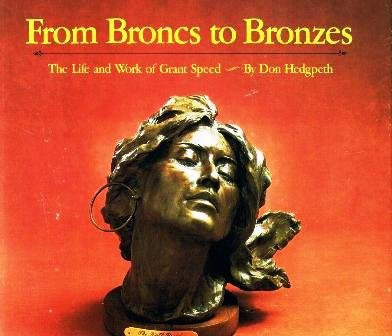 FROM BRONCS TO BRONZES: THE LIFE AND WORK OF GRANT SPEED By Hedgpeth ...
