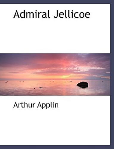 Admiral Jellicoe by Arthur Applin (2009, Trade Paperback) for sale ...