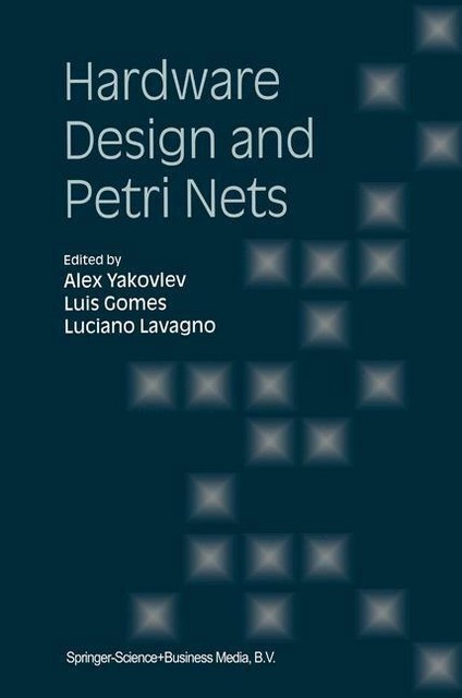 Hardware Design And Petri Nets von Luis Gomes Luciano Lavagno Alex ...