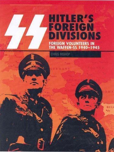 SS Hitler's Foreign Divisions: Foreign Volunteers in the Waffen SS 1940 ...