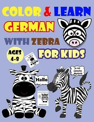 Color & Learn German with Zebra for Kids Ages 4-8: Zebra Coloring Book ...