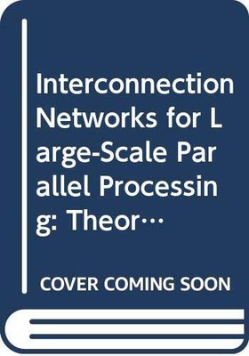 Interconnection Networks for Large-Scale Parallel Processing: Theory ...