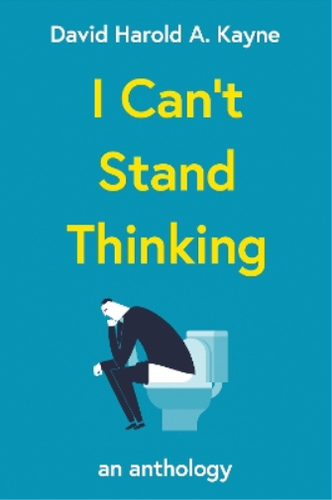 David Harold A. Kayne I Can't Stand Thinking (Poche) 9781803135175 | eBay