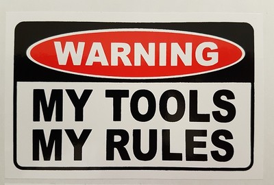 Toolbox Warning Sticker - Funny Sticker Decal - My Tools, My Rules ...