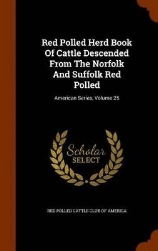 Red Polled Herd Book of Cattle Descended from the Norfolk and Suffolk ...