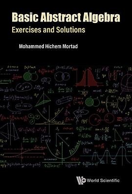 Basic Abstract Algebra : Exercises and Solutions by Mohammed Hichem ...